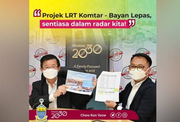 Projek LRT Komtar-Bayan Lepas antara projek wajib di Pulau Pinang ...